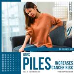 Do Piles Increase the Risk of Cancer? Explains Dr Jain